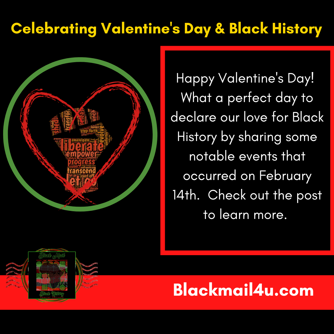 Celebrating Valentine’s Day And Black History – Black Mail 4 U